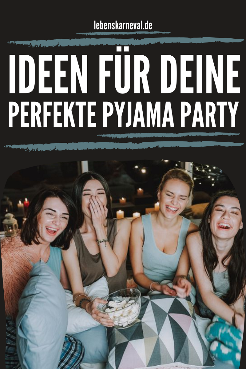 Ideen Für Deine Perfekte Pyjama Party - Lebens Karneval