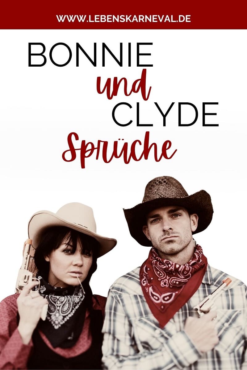 Bonnie Und Clyde: Sprüche Über Die Kultfiguren Des Verbrechens - Lebens ...